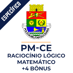 POLÍCIA MILITAR - CE Raciocínio Lógico Matemático para PM CE